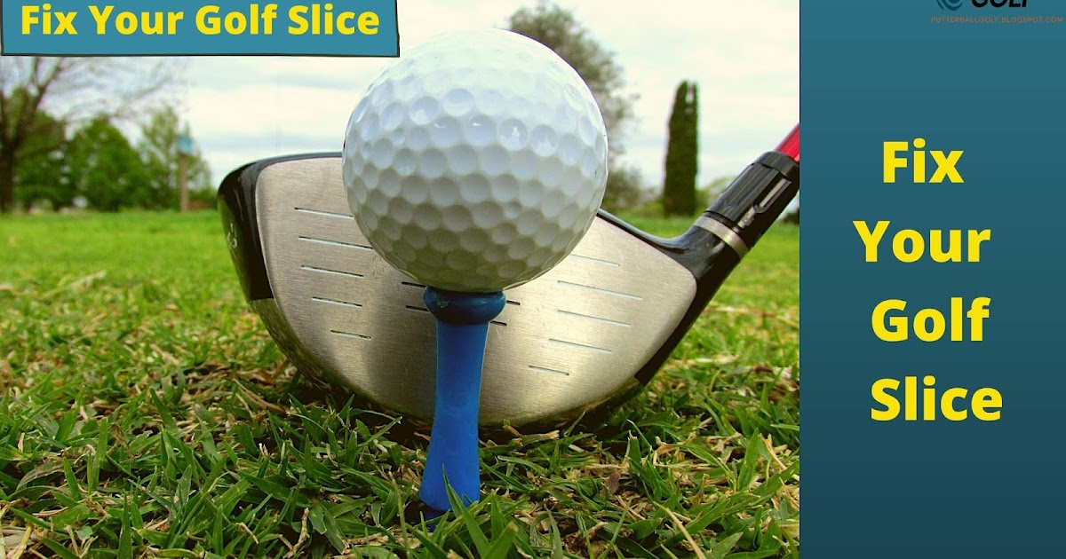 Fix Your Golf Slice - Learn the 4 Main Causes of a Golf Slice and How ...