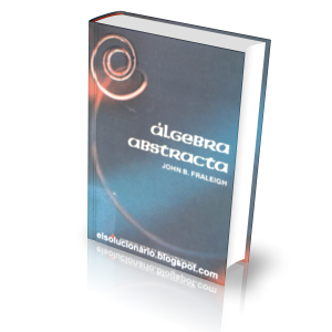 DESCARGA LIBROS PARA INGENIERIA: Algebra Abstracta - J. Fraleigh - 7ed