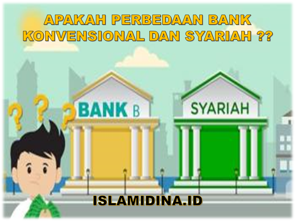 Perbedaan Bank Syariah Dengan Bank Konvensional