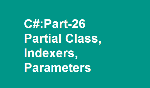 C Partial Class Indexers Optional Parameters For Methods Part 26 Tech Solutions