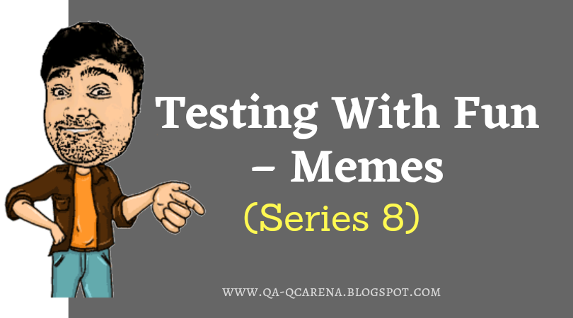 QA-QC Arena: Testing With Fun – Memes (Series 8)