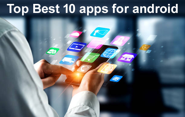 Top Best 10 apps for android
