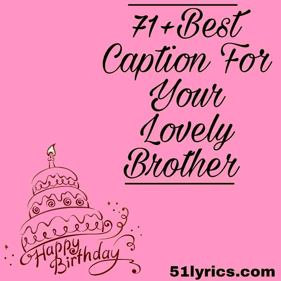 53 Lovely Meaningful And Best Brother Captions For His Birthday 53-lovely-meaningful-and-best-brother-captions-for-his-birthday