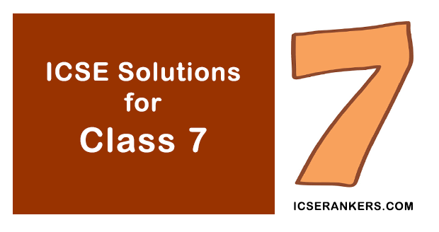 ICSE Solutions for Class 7- All Subjects