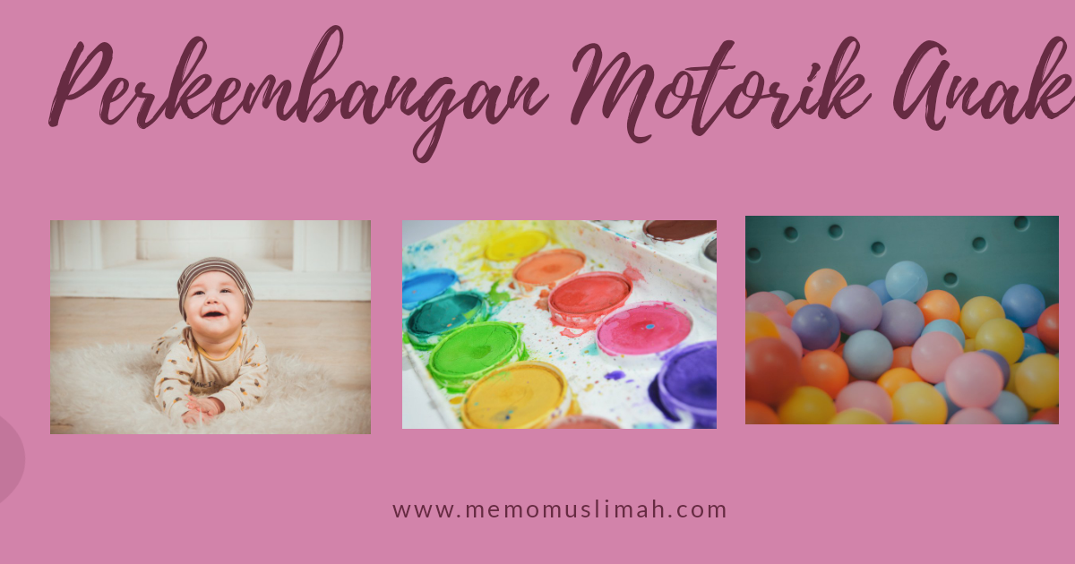 Perkembangan Motorik Kasar dan Halus Pada Anak - Memo Muslimah