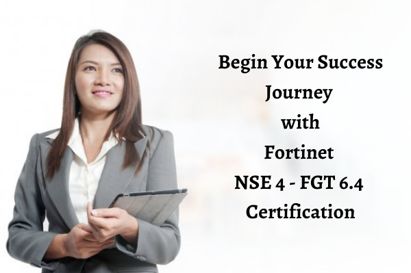 Proven Study Guide to Earn the Fortinet NSE 4 - FGT 6.4 Certification