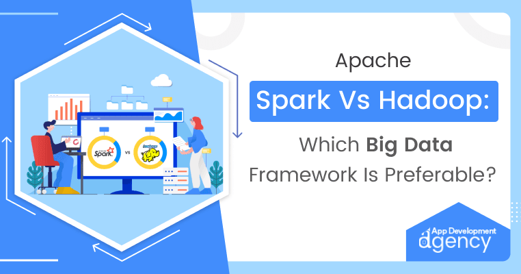 Apache Spark vs Hadoop: Which Big Data Framework Is Preferable? | App ...