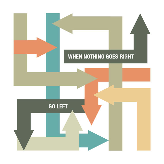 It's About Art and Design: When Nothing Goes Right Go Left Poster