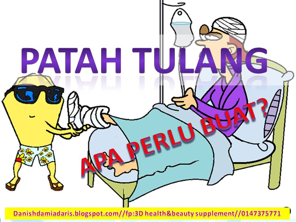 3D health beauty supplement: PATAH TULANG : BAGAIMANA CARA MENGESAN ...