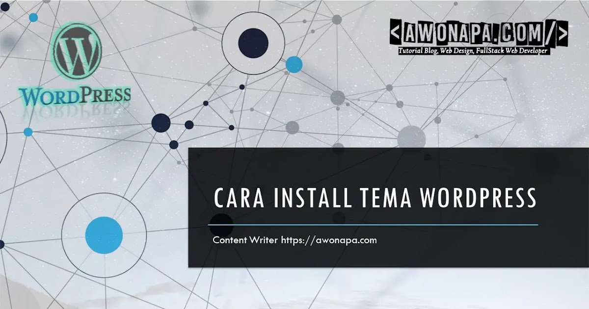Cara Install Tema Wordpress - Awonapa - Website dan Blogging
