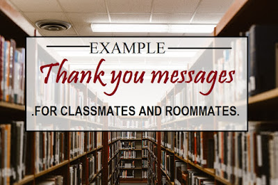Messages And Sayings: Thank you Message for Classmates and Roommates