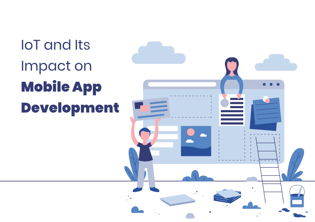 IoT and Its Impact on Mobile App Development