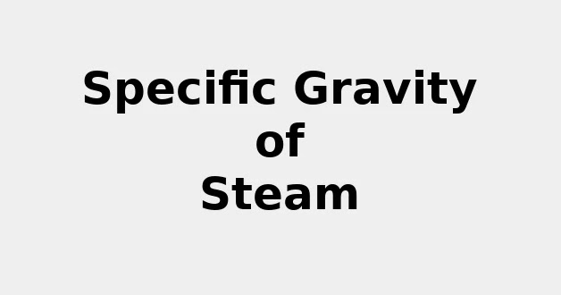 2022: ☢️ Specific Gravity of Steam (& Formula, Definition, Infographic)