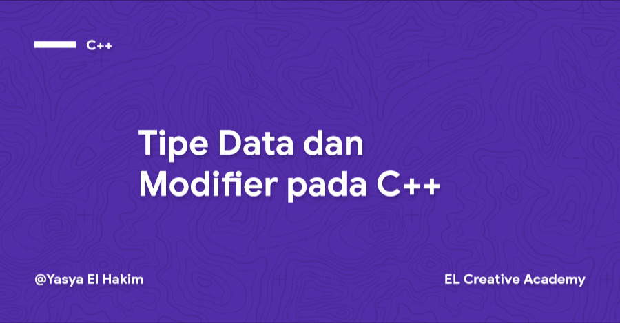 Tipe Data dan Modifier pada Bahasa Pemrograman C++ | EL Creative Academy