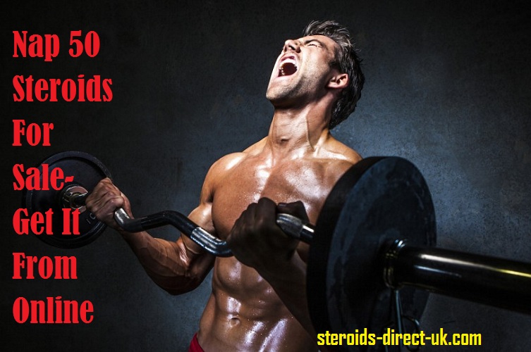 Steroids Direct UK: Nap 50 Steroids For Sale- Get It From Online