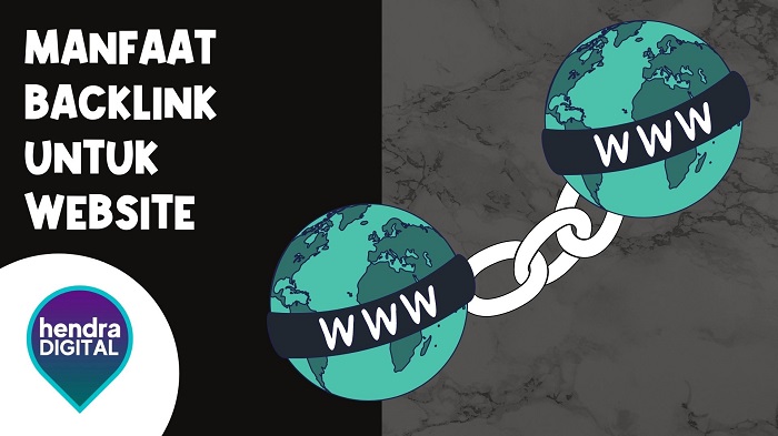 Penting Banget! Ini 5 Manfaat Backlink untuk Website - Hendra Digital
