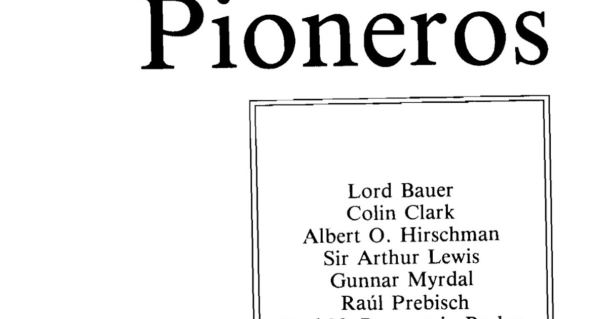 "Pioneros del desarrollo" de Gerald Meier y Dudley Seers. - Economía ...