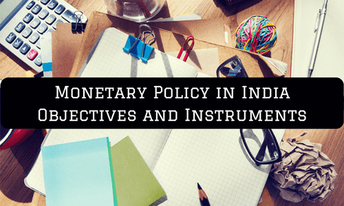 Monetary Policy in India: Objectives and Instruments