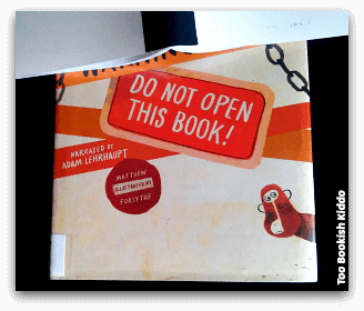 Warning! Do Not Open This Book - Adam Lehrhaupt(2013) | Too Bookish Kiddo