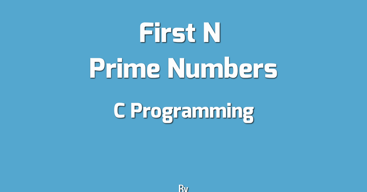 C Program For First N Prime Numbers