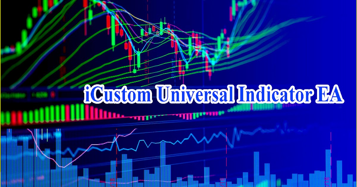 Icustom Universal Indicator Ea Version 3 Released With New Updates Expert Advisors And