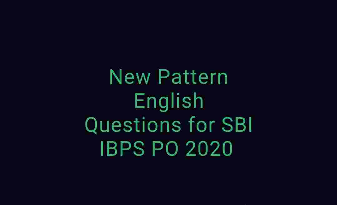 New Pattern English Questions For SBI PO 2020 Based On New Pattern Of New Pattern English Questions For SBI PO 2020 Based On New Pattern Of
