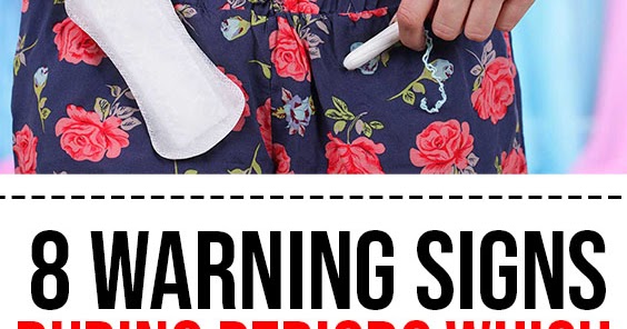8 Warning Signs During Periods Which You Should Not Ignore - HEALTHIER