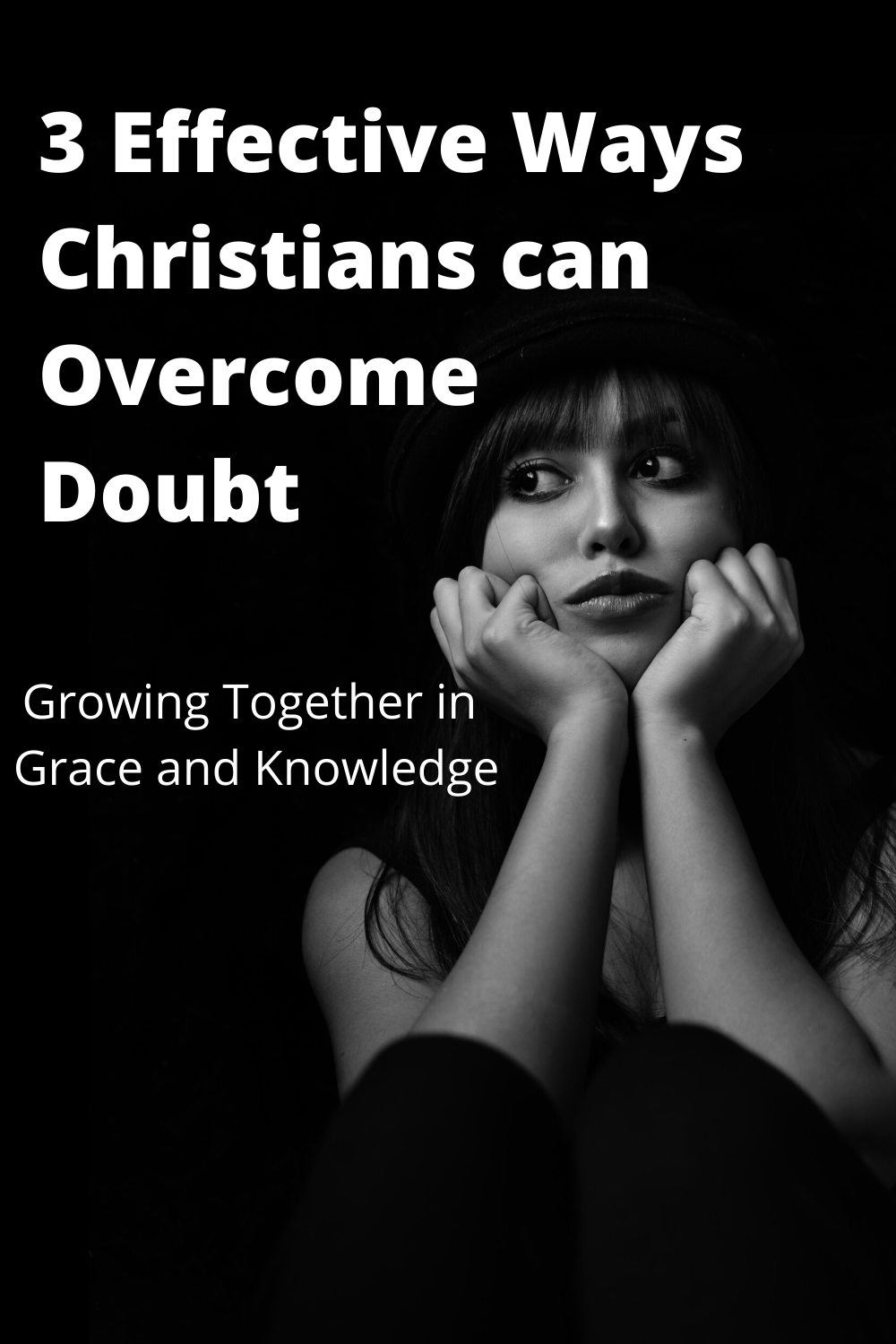 3 Effective Ways Christians Can Overcome Doubt