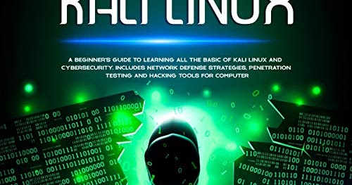 Hacking with Kali Linux: A Beginner’s Guide to Learning All the Basic ...