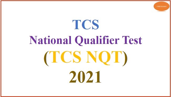 TCS NQT 2021, Eligibility Criteria, Registration Process, Exam Pattern