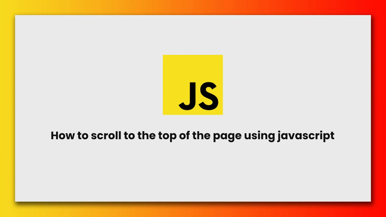 How to scroll to the top of the page using javascript | RUSTCODE