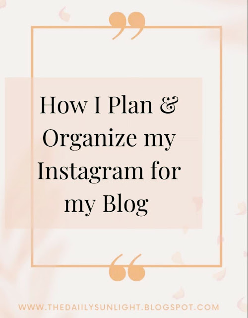 The Daily Sunlight: How I Plan & Organize my Instagram for my Blog
