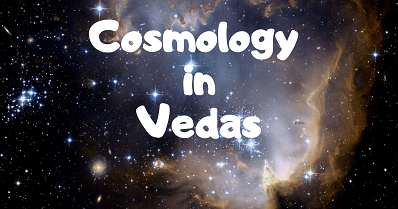 Vedic Texts: Cosmology in Vedas