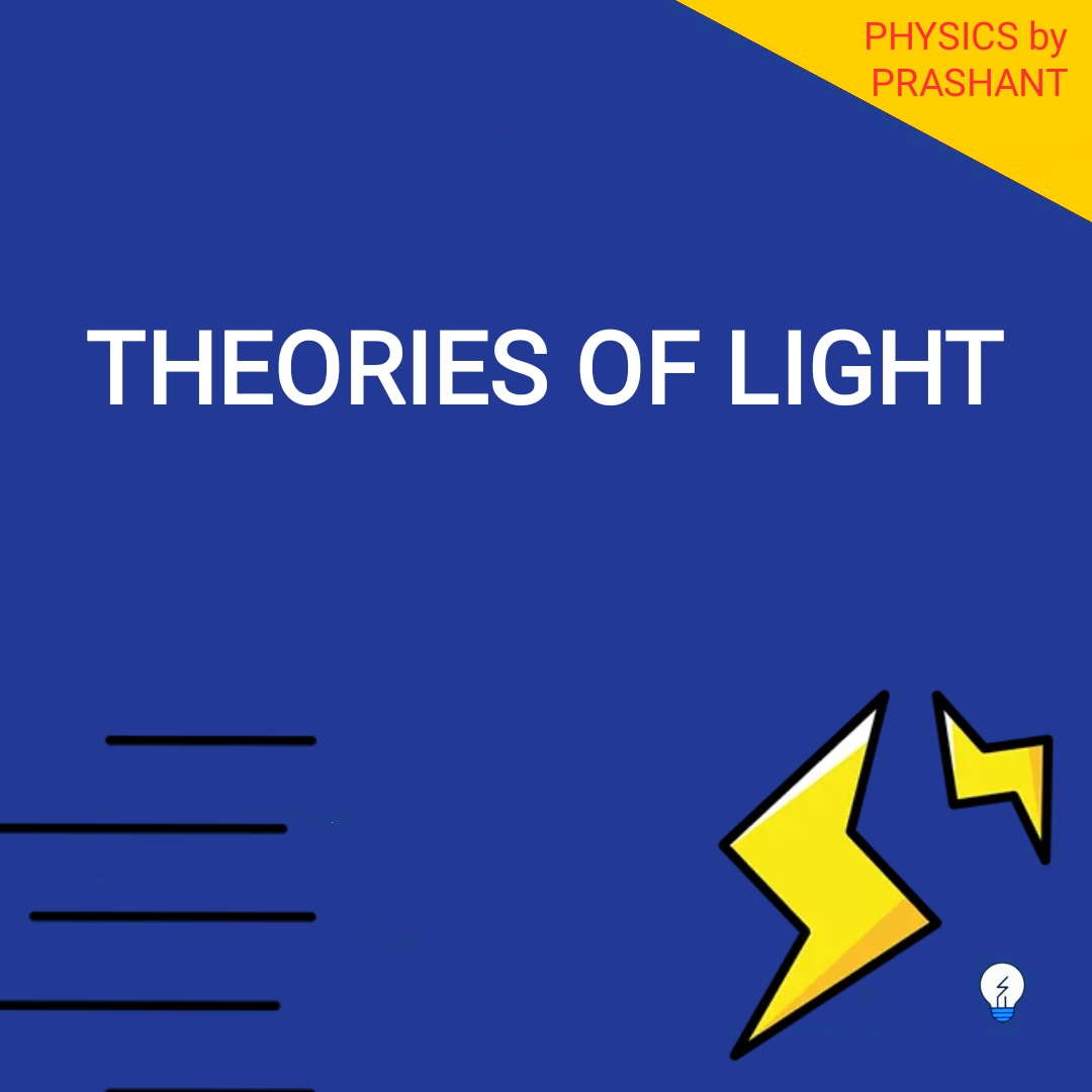 Theories Of Light - Physics By Prashant