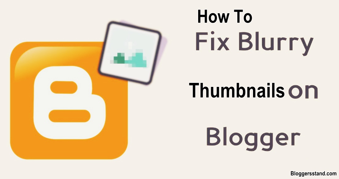 How To Fix Homepage Thumbnails Blur Problem In Blogger Latest Version ...