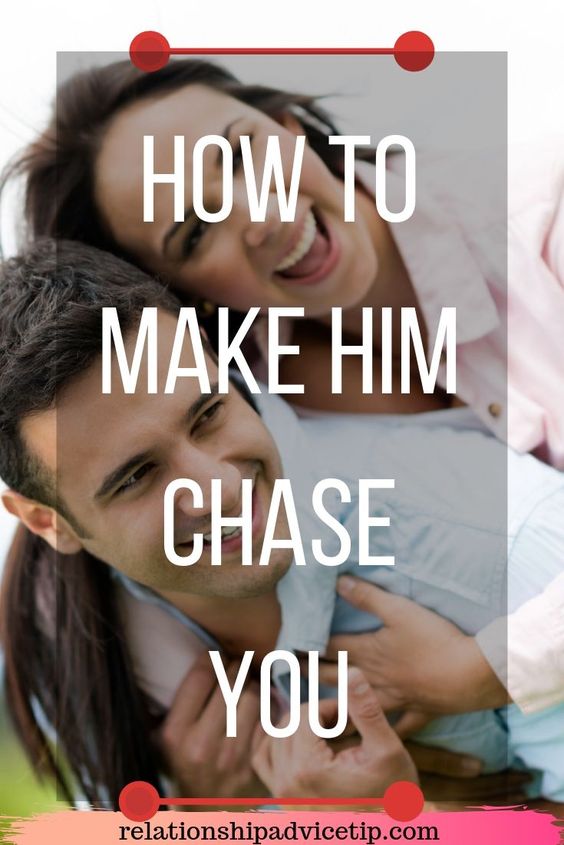 Make Man Want You: How To Make Him Chase You