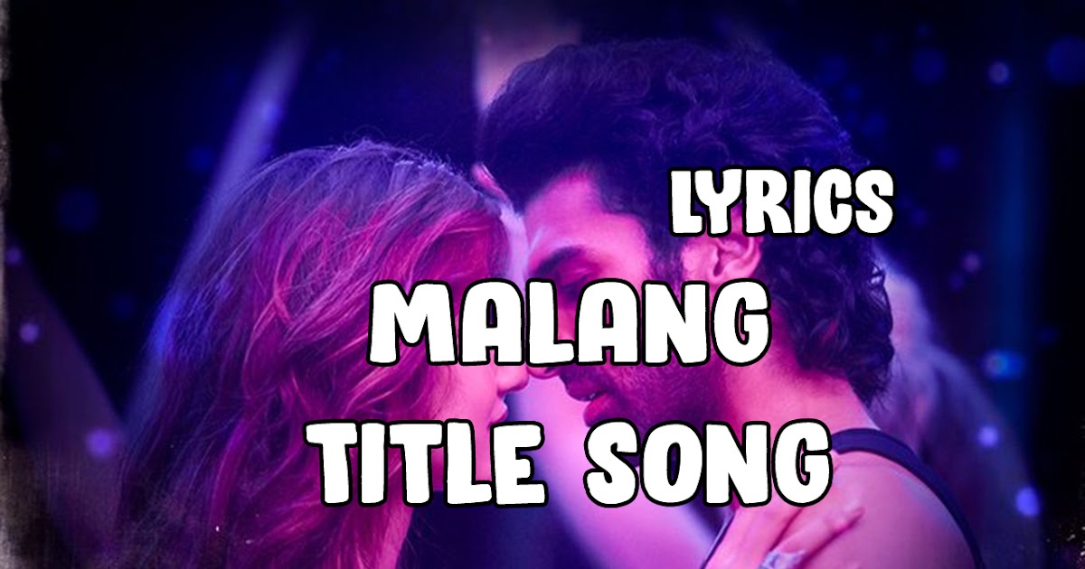 Malang (Title) Song Lyrics