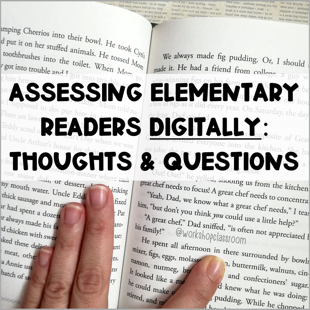 Workshop Classroom: Assessing Elementary Readers Digitally: Thoughts ...