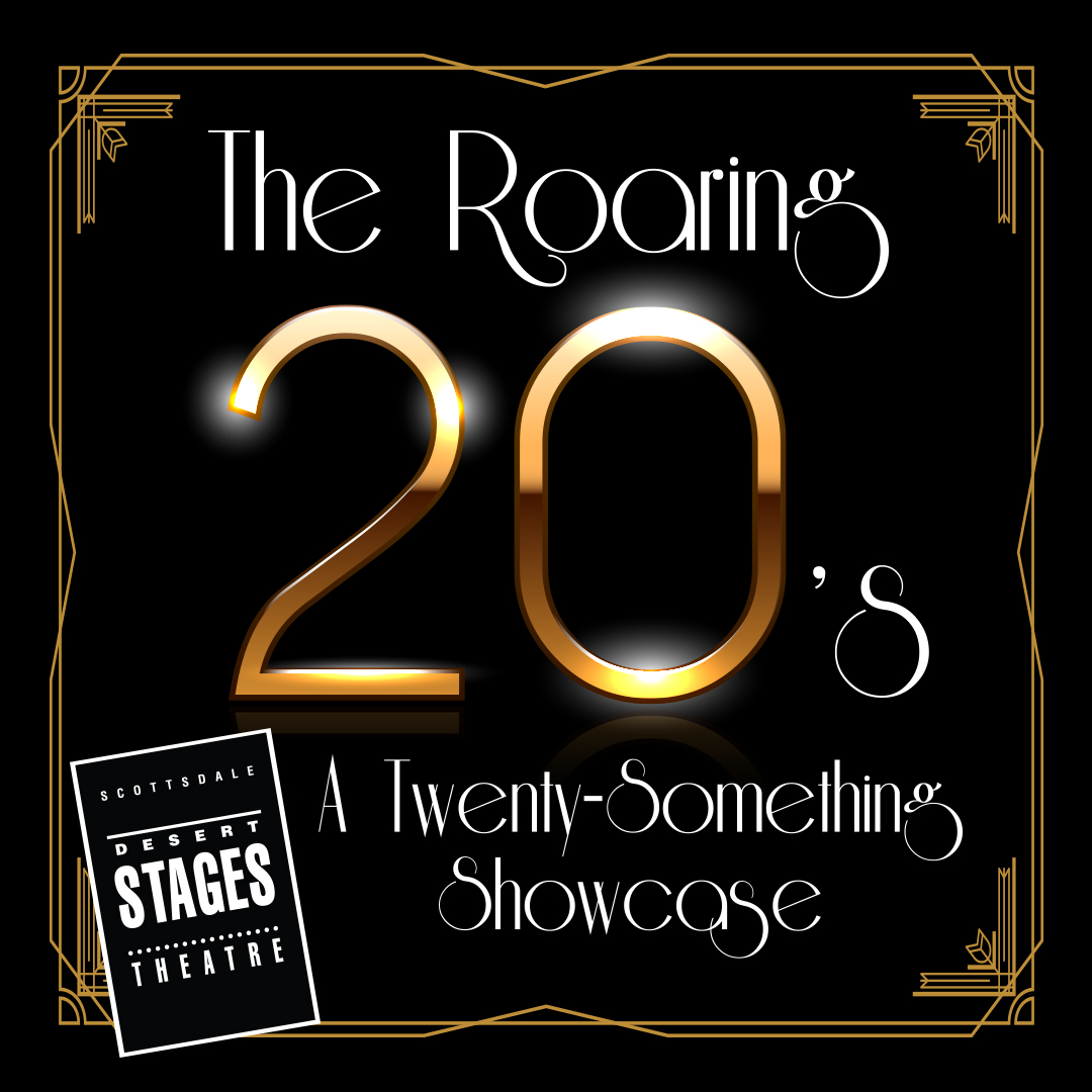 PHX Stages: Desert Stages Theatre presents The Roaring 20's! A Twenty ...