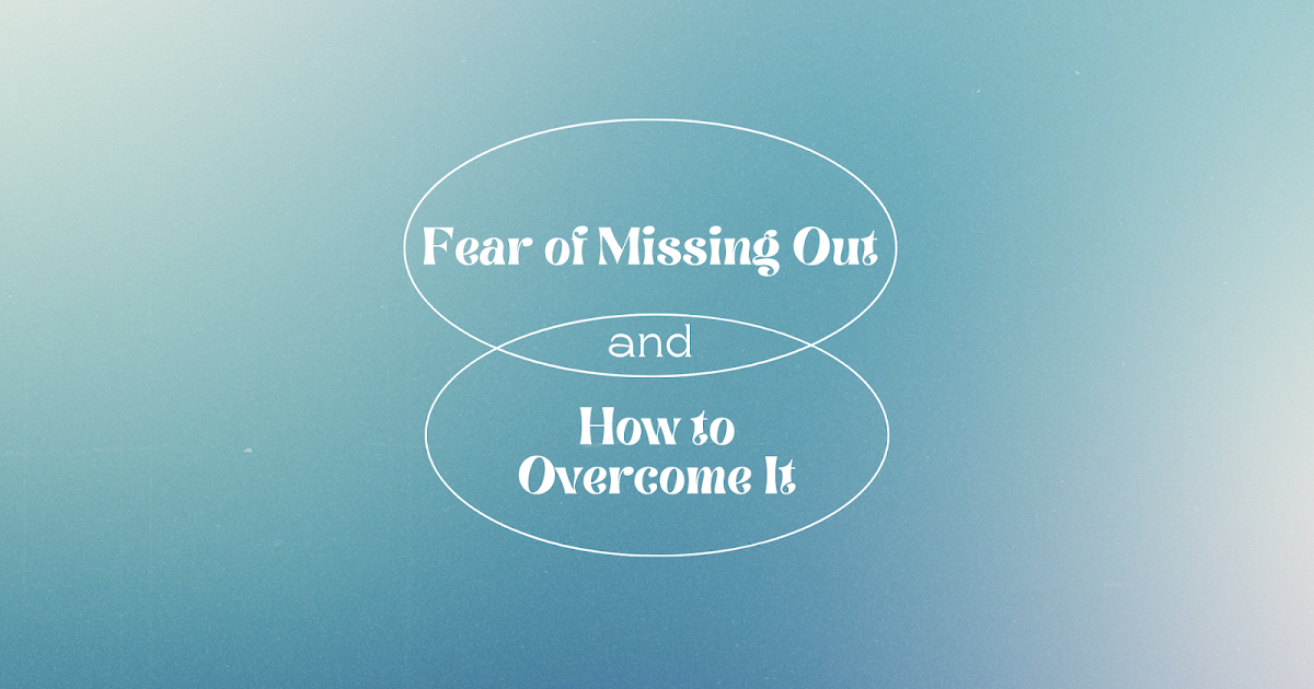 FEAR OF MISSING OUT AND HOW TO OVERCOME IT — EDSA UNAIR