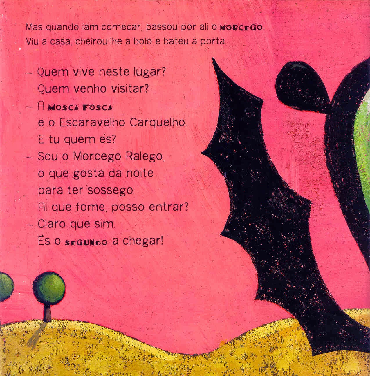 Os pequenos operários: A casa da Mosca Fosca