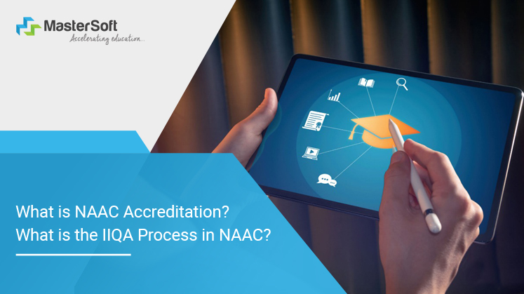 What is NAAC Accreditation? What is the IIQA Process in NAAC?