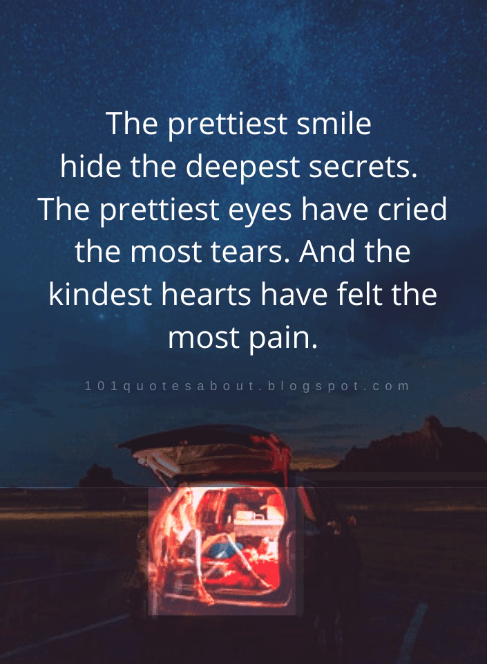 The prettiest smile hide the deepest secrets. The prettiest eyes have ...