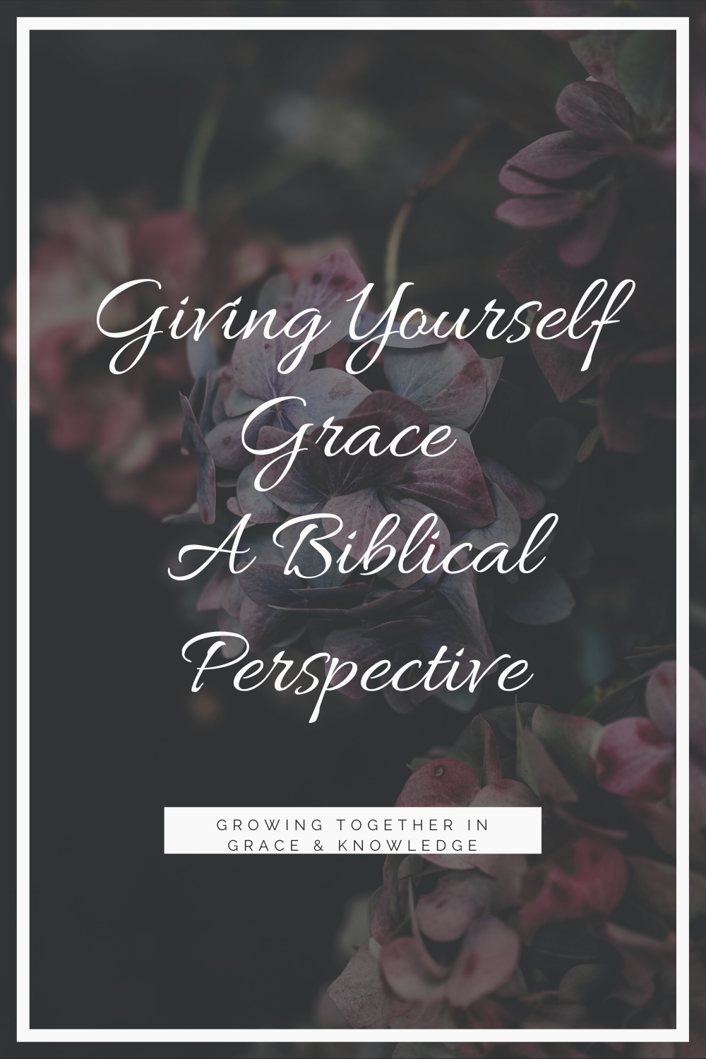 Giving Yourself Grace - A Biblical Perspective