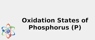 Oxidation States of Phosphorus (P) [& Origin, Uses, Discovery ... 2022