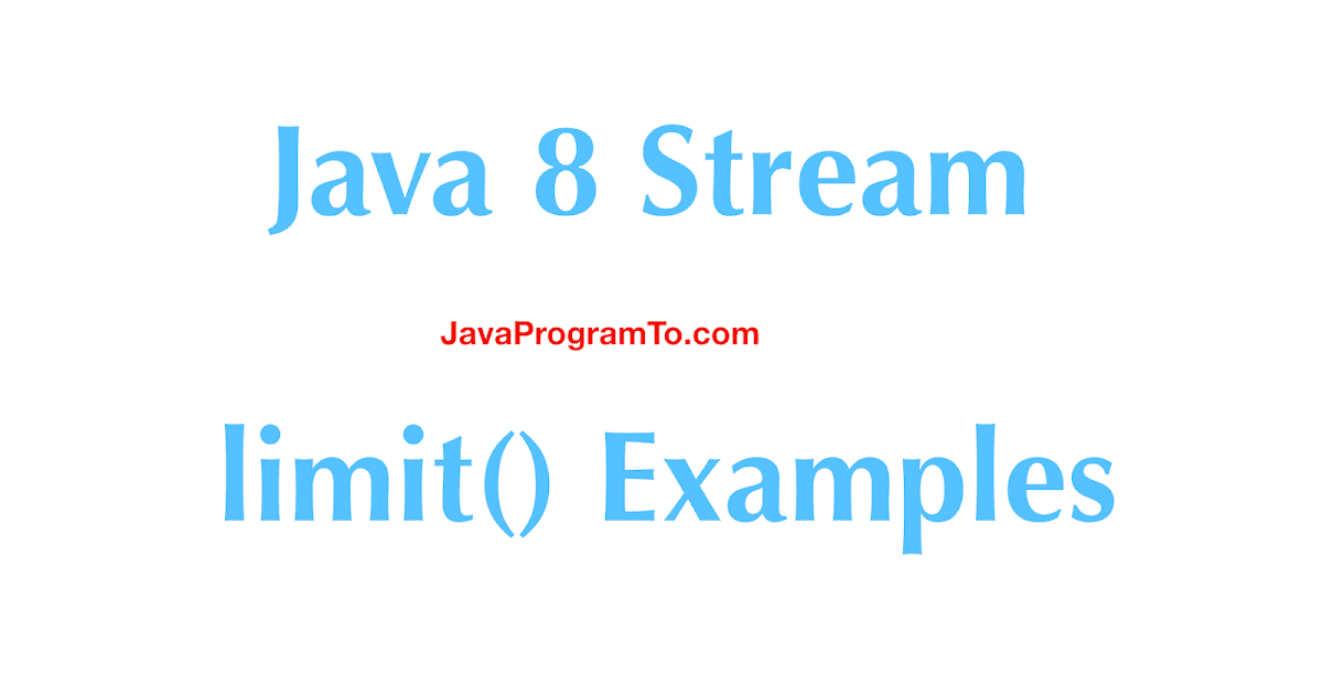 Java 8 Stream limit() Method Example | JavaProgramTo.com