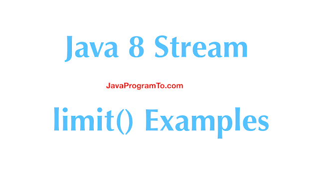Java 8 Stream limit() Method Example | JavaProgramTo.com