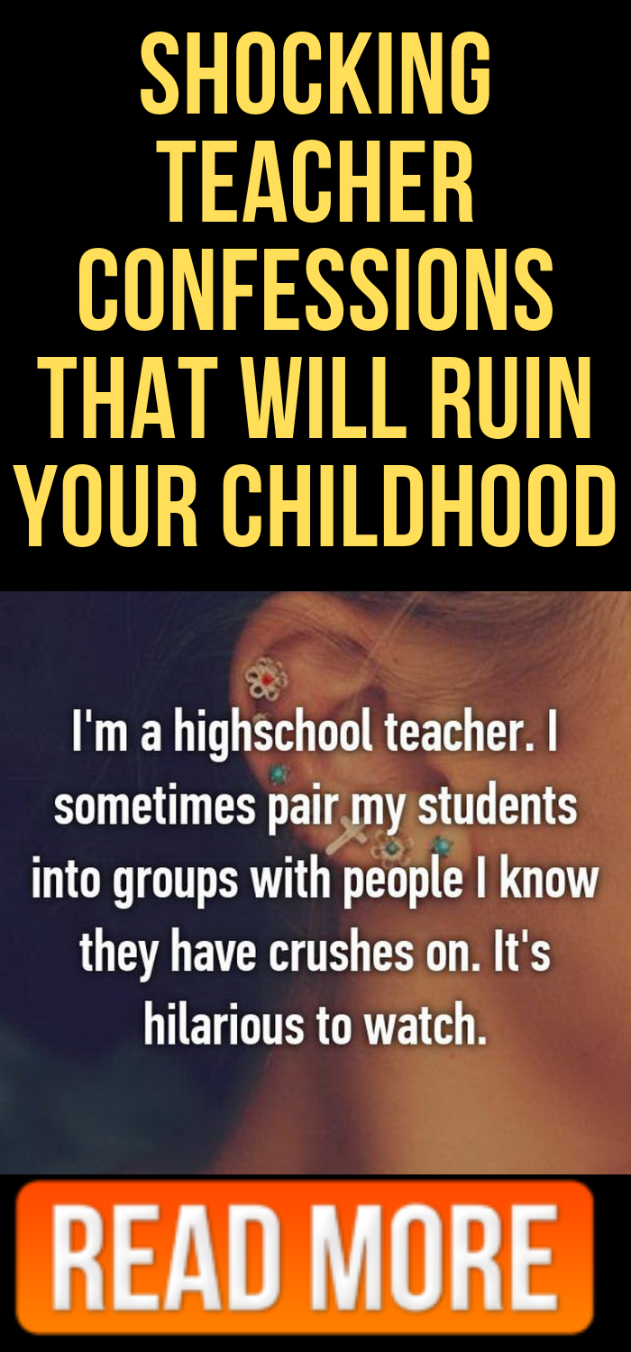 Shocking Teacher Confessions That Will Ruin Your Childhood ~ HighRated