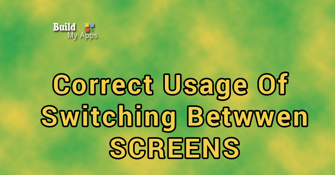Perfect way to Switch between Screens and close screen in App inventor ...