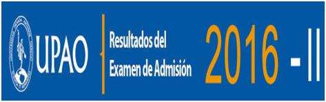 Resultado UPAO 2016-II Examen de Admision Segunda Fase - Universidad ...